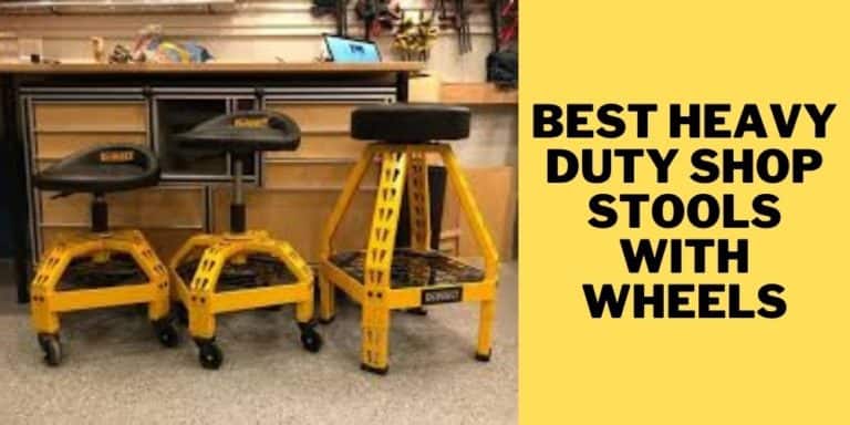 Best Heavy Duty Shop Stools with Wheels Reviews and Buying Guide